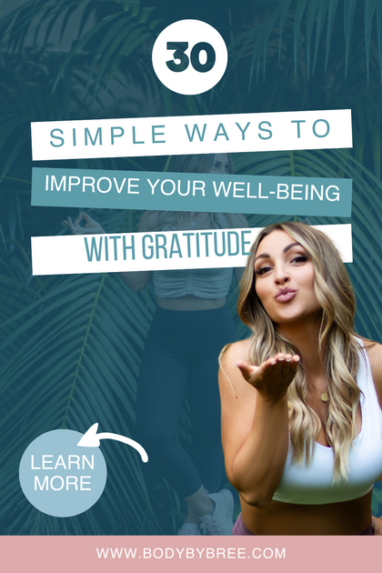 30 SIMPLE WAYS TO IMPROVE YOUR WELL-BEING WITH GRATITUDE – BodyByBree