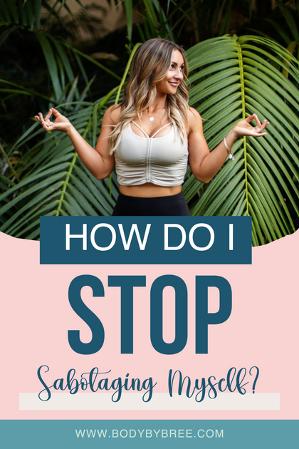 HOW TO USE PSYCHOLOGY TO STOP SABOTAGING YOUR WELLNESS JOURNEY – BodyByBree